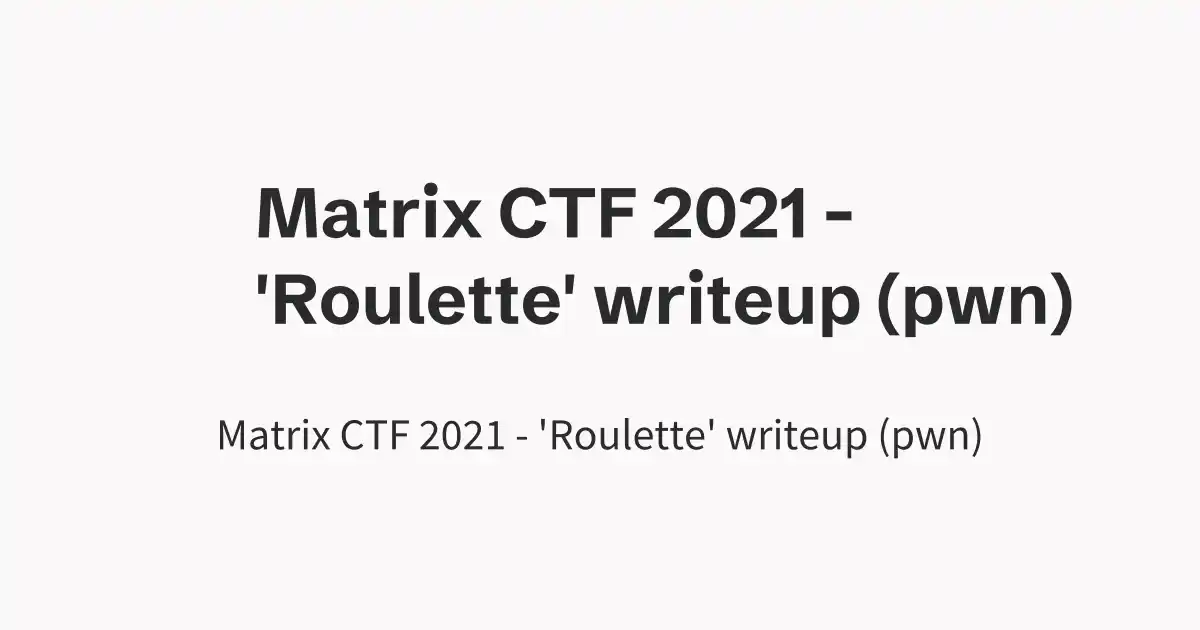 Matrix CTF 2021 - 'Roulette' writeup (pwn)